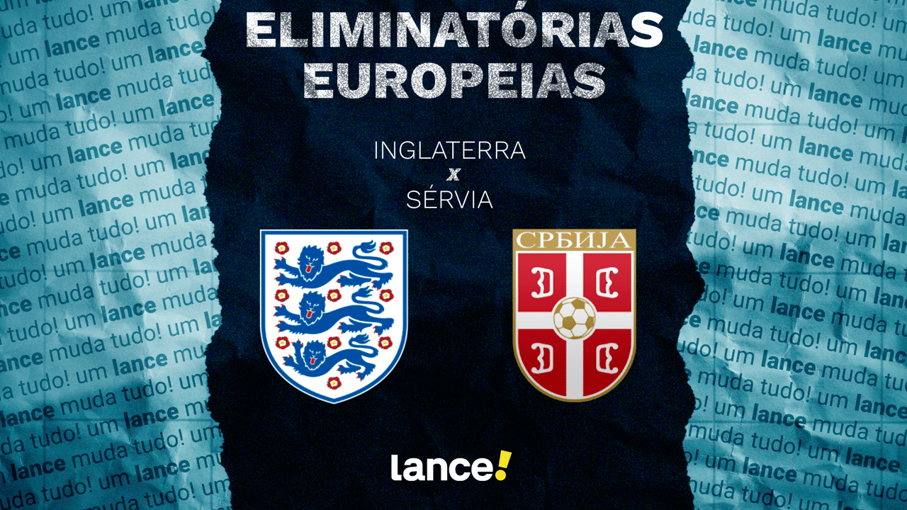 Inglaterra x Sérvia: onde assistir ao jogo das Eliminatórias Europeias