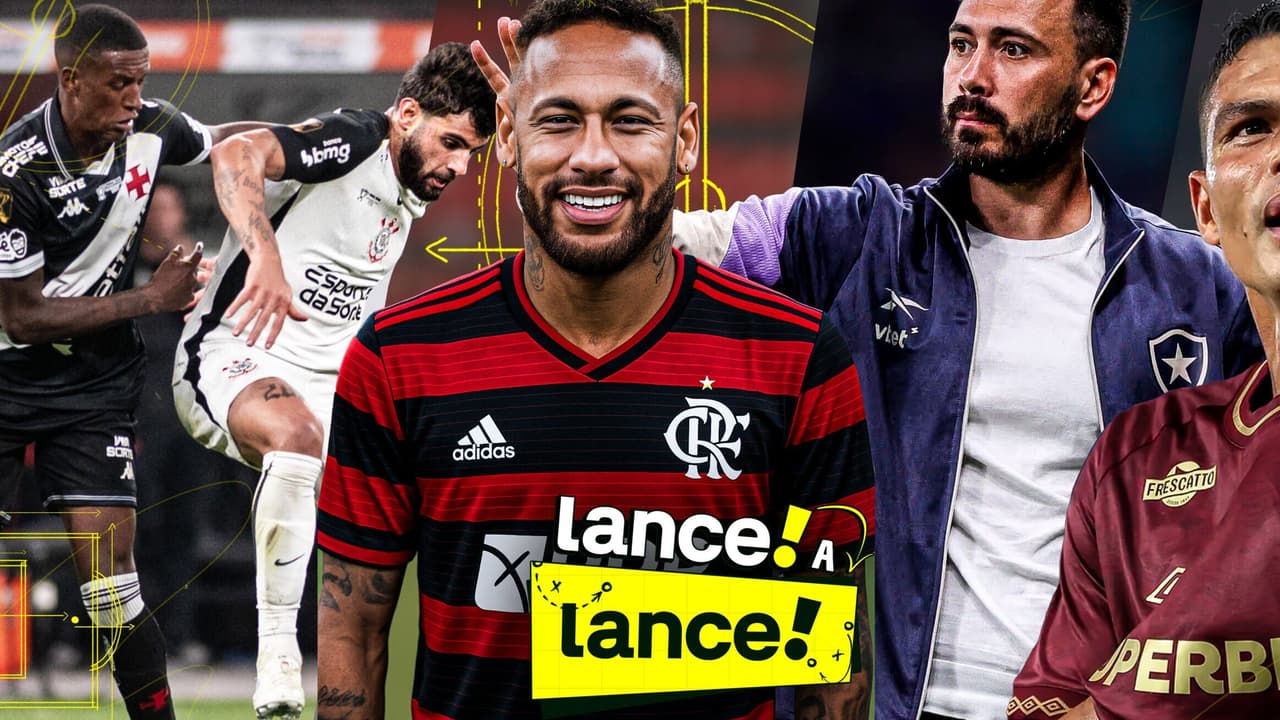Vasco x Corinthians e Neymar no Flamengo: assista a live Lance! a Lance!