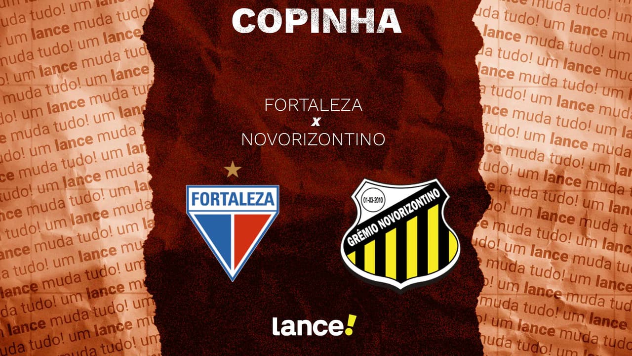 Fortaleza x Novorizontino: onde assistir ao vivo ao jogo pela Copinha